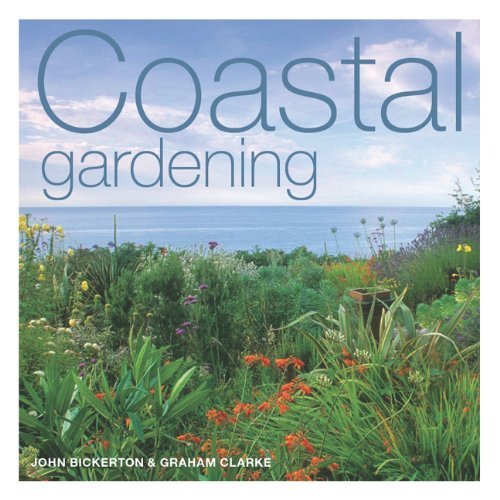 Coastal Gardening by John Bickerton (2009-08-07): John Bickerton ...