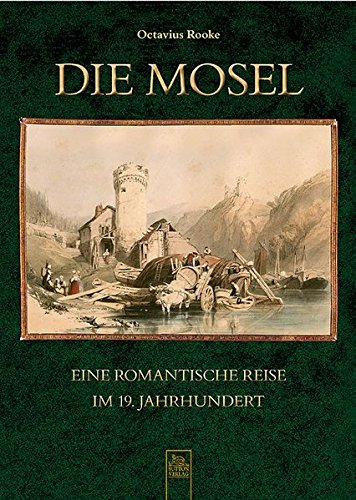 Die Mosel (Heimatarchiv) : Rooke, Octavius, Ochs, Richard P.: Amazon.de ...