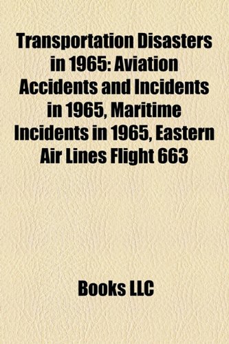 Transportation Disasters in 1965 Transportation Disasters in : LLC ...