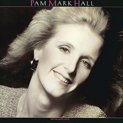 Spiele Never Fades Away von Pam Mark Hall auf Amazon Music ab