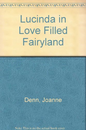 Lucinda in Love Filled Fairyland: Joanne Denn, Derek O'Neill, Eileen ...