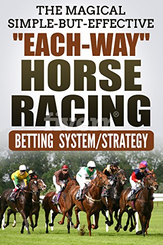 THE MAGICAL SIMPLE-BUT-EFFECTIVE "EACH-WAY" HORSE RACING SYSTEM ...