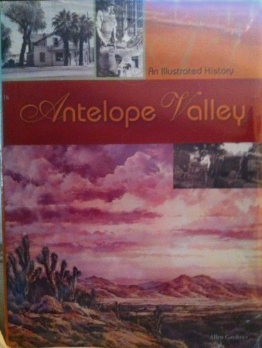 Antelope Valley: An Illustrated History: Gardiner, Allen: 9781886483743 ...
