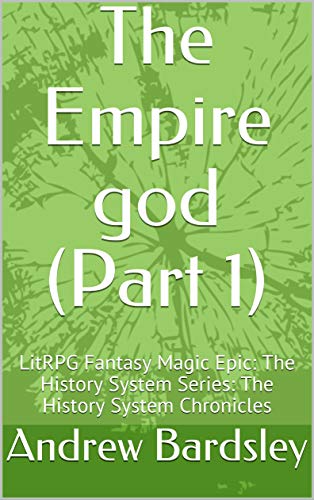 Amazon.com: The Empire god (Part 1): LitRPG Fantasy Magic Epic: The History System Series: The ...