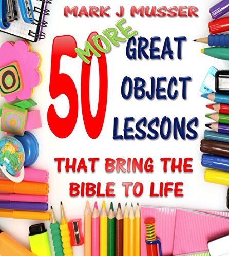 50 More Great Object Lessons That Bring the Bible to Life (50 Great ...