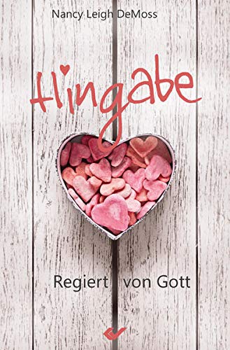 Hingabe: Regiert von Gott : DeMoss, Nancy Leigh: Amazon.de: Bücher