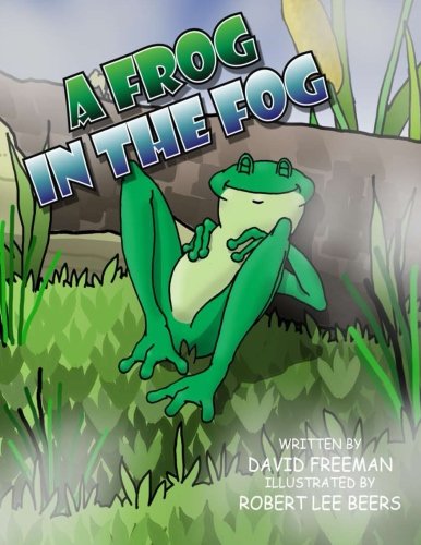 Book 18 - A Frog in the Fog: Meet a Frog in the Fog who hogs a bog from ...