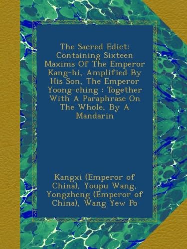 The Sacred Edict: Containing Sixteen Maxims Of The Emperor Kang-hi ...