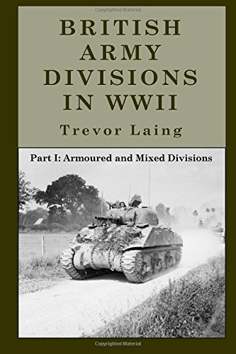 British Army Divisions in WWII: Part I: Armoured and Mixed Divisions ...