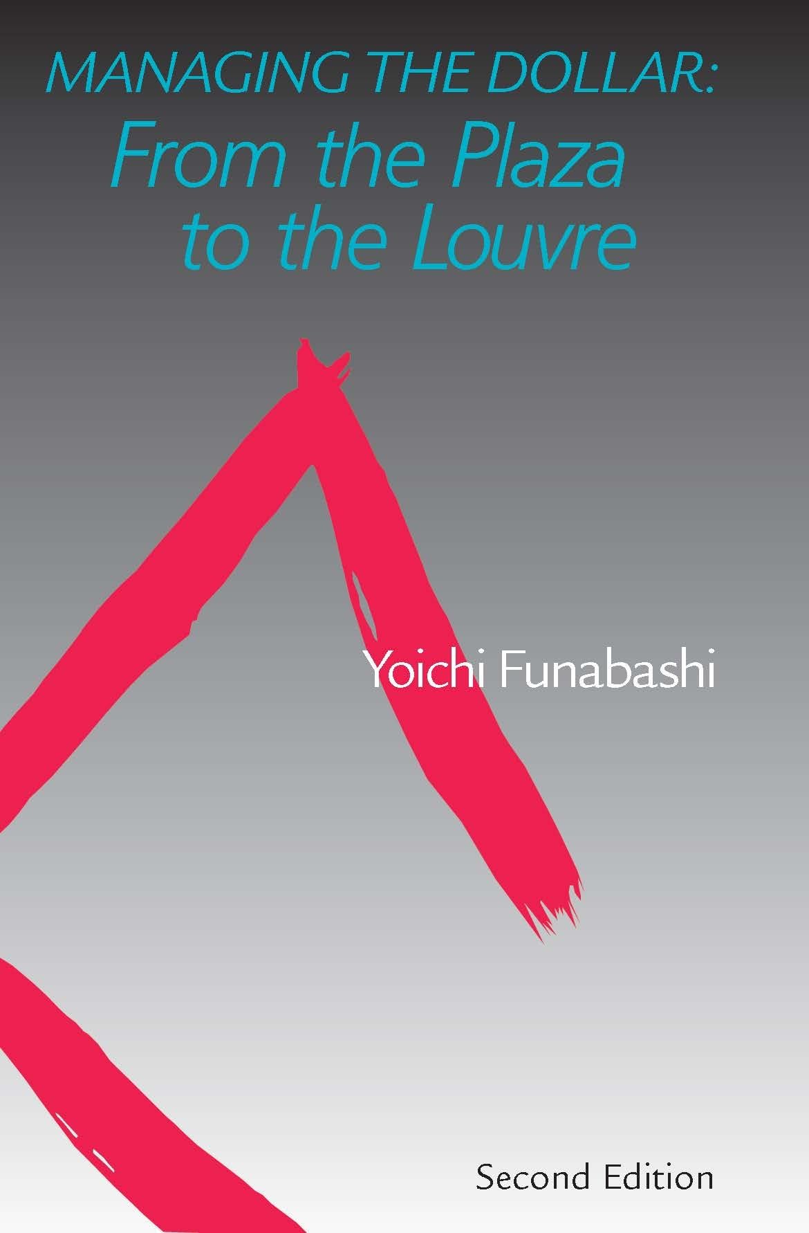 Managing the Dollar: From the Plaza to the Louvre: Funabashi, Yoichi ...