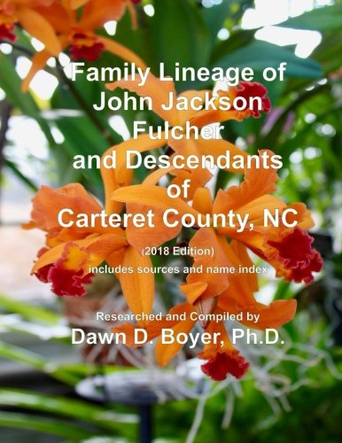 Family Lineage of John Jackson Fulcher and Descendants of Carteret ...