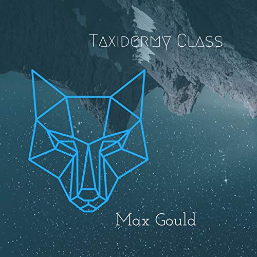 Amazon.com: Taxidermy Class : Max Gould: Digital Music