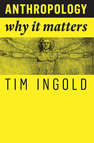 Anthropology: Why It Matters eBook : Ingold, Tim: Amazon.co.uk: Books