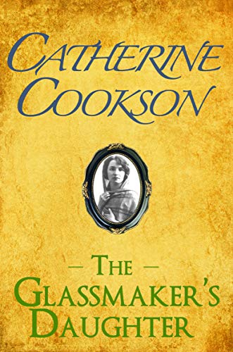The Glassmaker's Daughter eBook: Cookson, Catherine: Amazon.co.uk ...