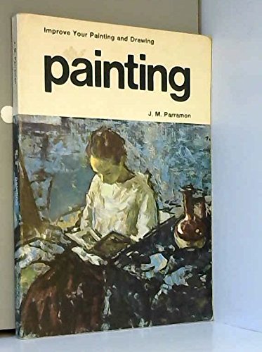 Painting (Improve Your Painting & Drawing): J M Parramon: 9780852420850 ...