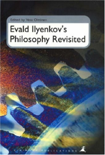 Evald Ilyenkov's philosophy revisited (Kikimora publications): Vesa ...