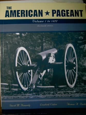 The American Pageant, Volume 1: to 1877 (1): Thomas A. Bailey David M ...
