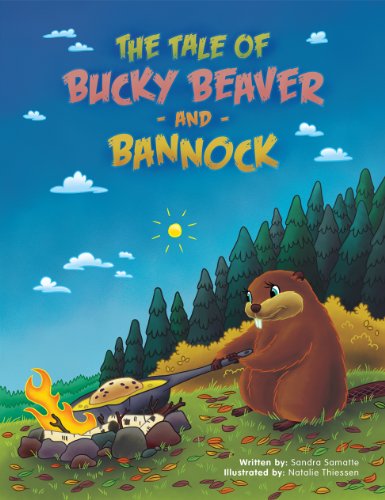 The Tale of Bucky Beaver and Bannock - Kindle edition by Samatte ...