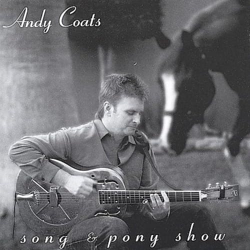 Andy Coats - Song & Pony Show - Amazon.com Music