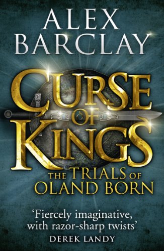 Curse of Kings (The Trials of Oland Born, Book 1) eBook : Barclay, Alex ...