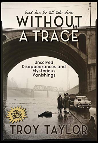 Without a Trace: Unsolved Disappearances and Mysterious Vanishings - Kindle edition by Taylor ...