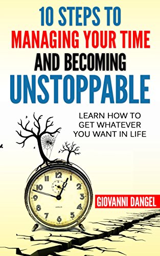 Amazon.com: 10 Steps To Managing Your Time And Becoming Unstoppable ...