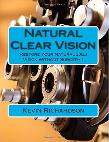 Natural Clear Vision: Restore Your Natural 20/20 Vision Without Surgery ...