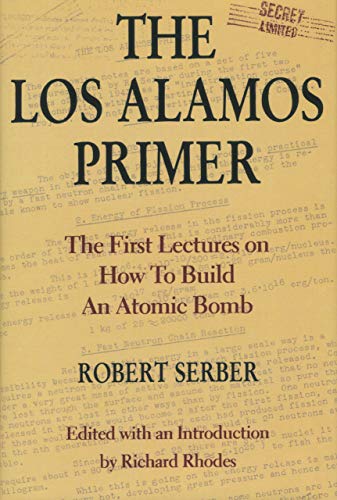 The Los Alamos Primer: The First Lectures on How To Build an Atomic ...