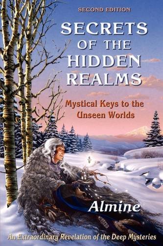 Secrets of the Hidden Realms: Mystical Keys to the Unseen Worlds ...