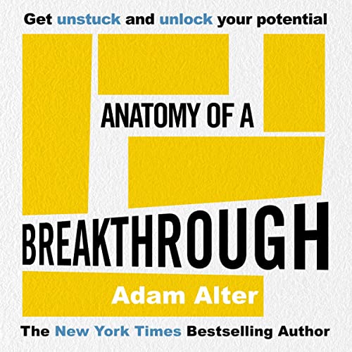 Anatomy of a Breakthrough: How to Get Unstuck and Unlock Your Potential (Audio Download): Adam ...