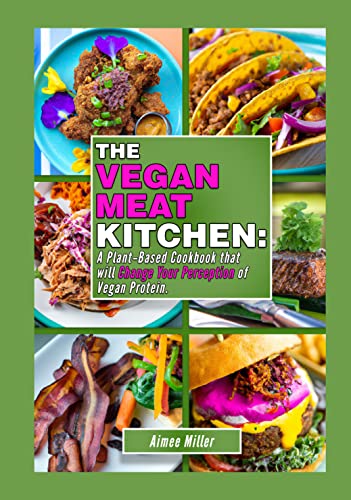 Amazon.com: The Vegan Meat Kitchen: A Plant-Based Cookbook that Will ...