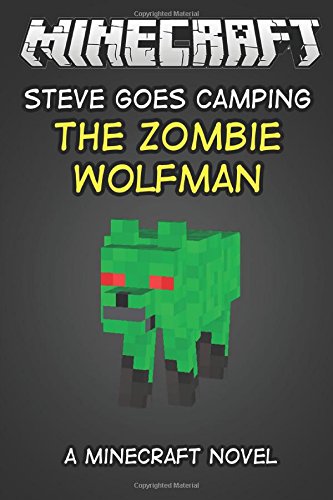 Amazon | The Zombie Wolfman Minecraft Steve Goes Camping: A Minecraft ...