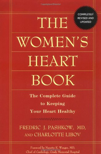 The Women's Heart Book: The Complete Guide to Keeping Your Heart ...