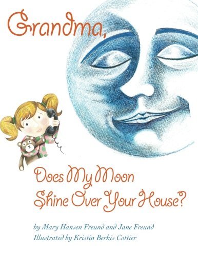 "Grandma, Does My Moon Shine Over Your House? by Mary Hansen Freund ...