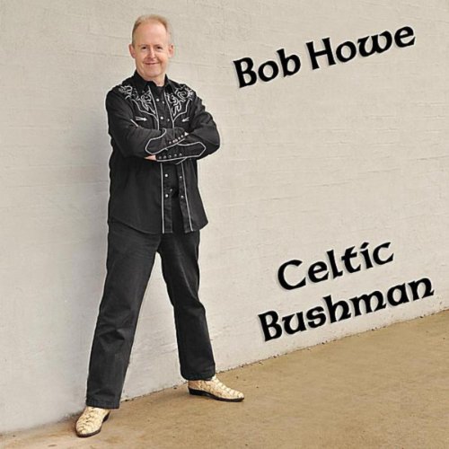 Amazon.com: Celtic Bushman : Bob Howe: Digital Music
