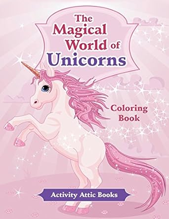 The Magical World of Unicorns Coloring Book: Books, Activity Attic ...