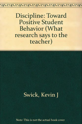 Discipline: Toward Positive Student Behavior (WHAT RESEARCH SAYS TO THE ...