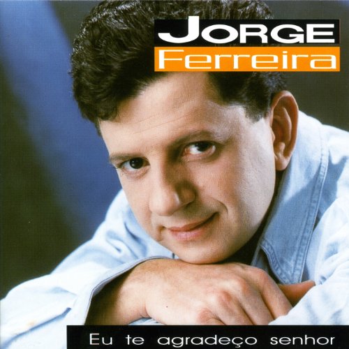 Eu Te Agradeço Senhor : Jorge Ferreira: Amazon.fr: Téléchargement de ...