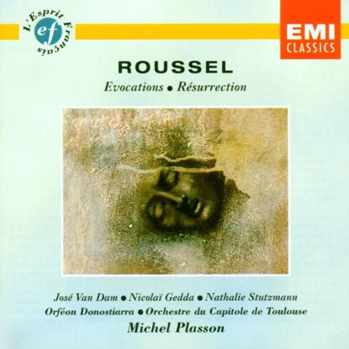 Roussel : Evocations ; Résurrection: Albert Roussel, Michel Plasson, Nicolai Gedda, Nathalie ...