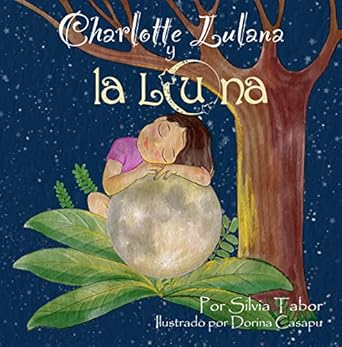 Amazon.com: Charlotte Lulana y la Luna : Un cuento para antes de dormir ...