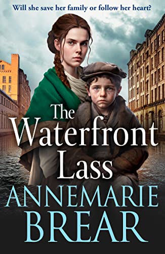 The Waterfront Lass: A BRAND NEW gritty historical saga from AnneMarie Brear for 2023 (The ...