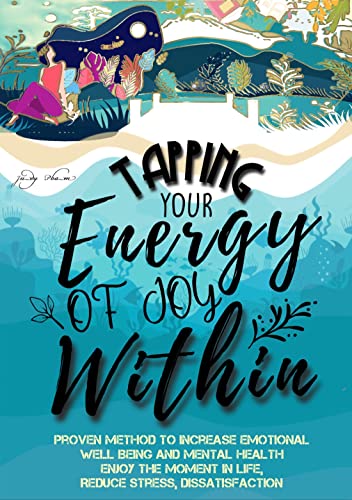 Amazon.com: Tapping Your Energy of Joy Within: Proven Method To ...