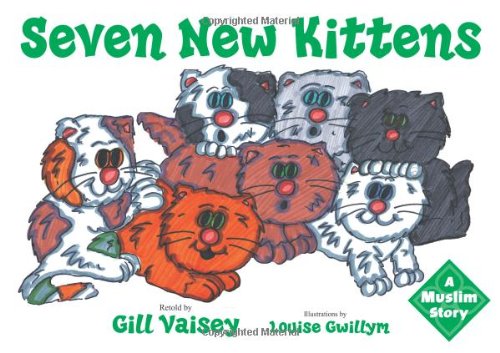 Seven New Kittens: A Muslim Story: Vaisey Gill, Gwillym Louise ...