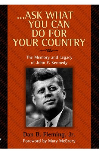 ask What You Can Do for Your Country: The Memory and Legacy of John F ...