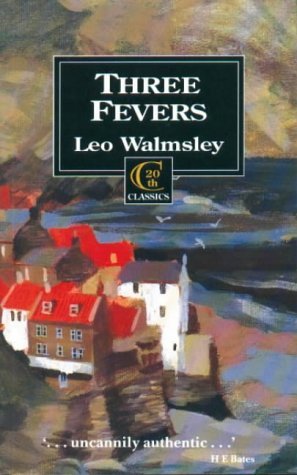 Three Fevers (20th Century Classics): Leo Walmsley: 9781858250014 ...