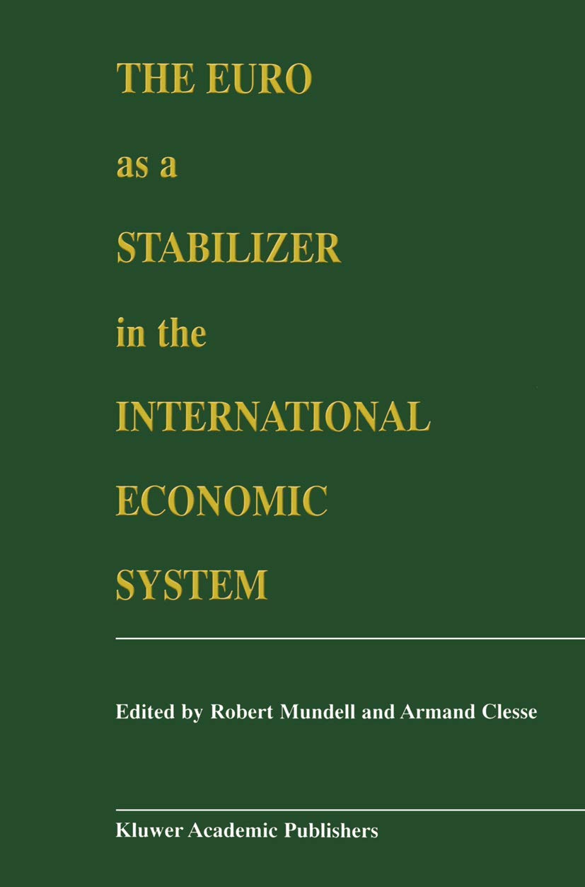 The Euro as a Stabilizer in the International Economic System: Mundell ...