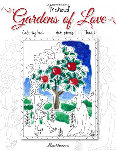 Medieval Gardens of Love: Coloring Book Anti-stress - Tome I : Cormier ...