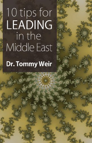 Amazon.com: 10 Tips for Leading in the Middle East eBook : Weir, Dr. Tommy : Kindle Store