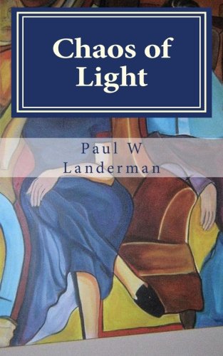 Chaos of Light: Poems II: Landerman, Paul W: 9781463574406: Amazon.com ...