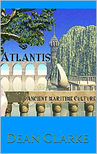 Atlantis, Ancient Maritime Culture eBook : Clarke, Dean: Amazon.in ...